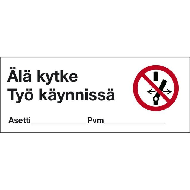 Merkintäkilpi "Älä kytke työ käynnissä", 30x12cm | Taloon.com